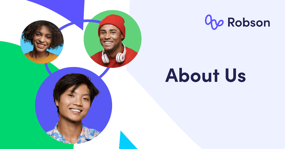 About Robson | Meet the Makers of Robson